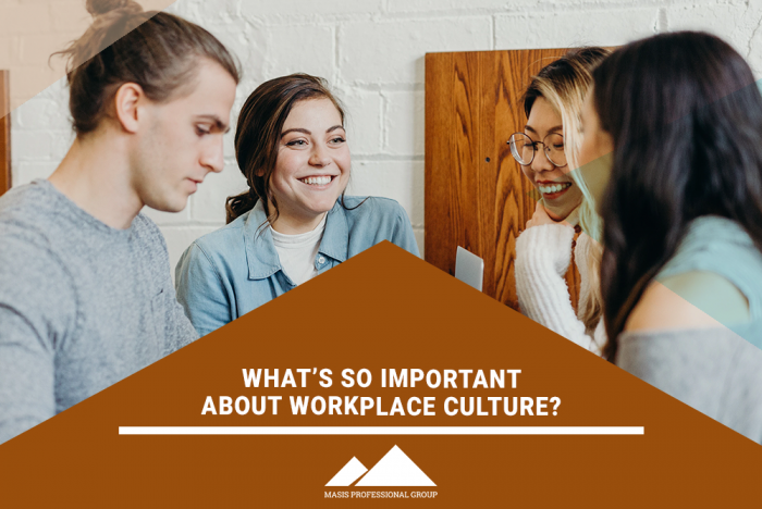 What's So Important About Workplace Culture - Masis Staffing